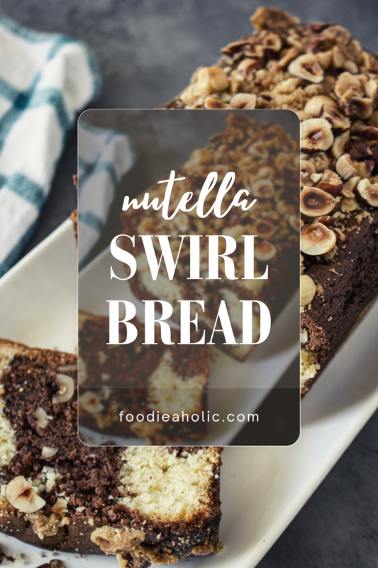 Foodieaholic | Nutella Swirl Bread: A Delightful Twist on Classic Bread